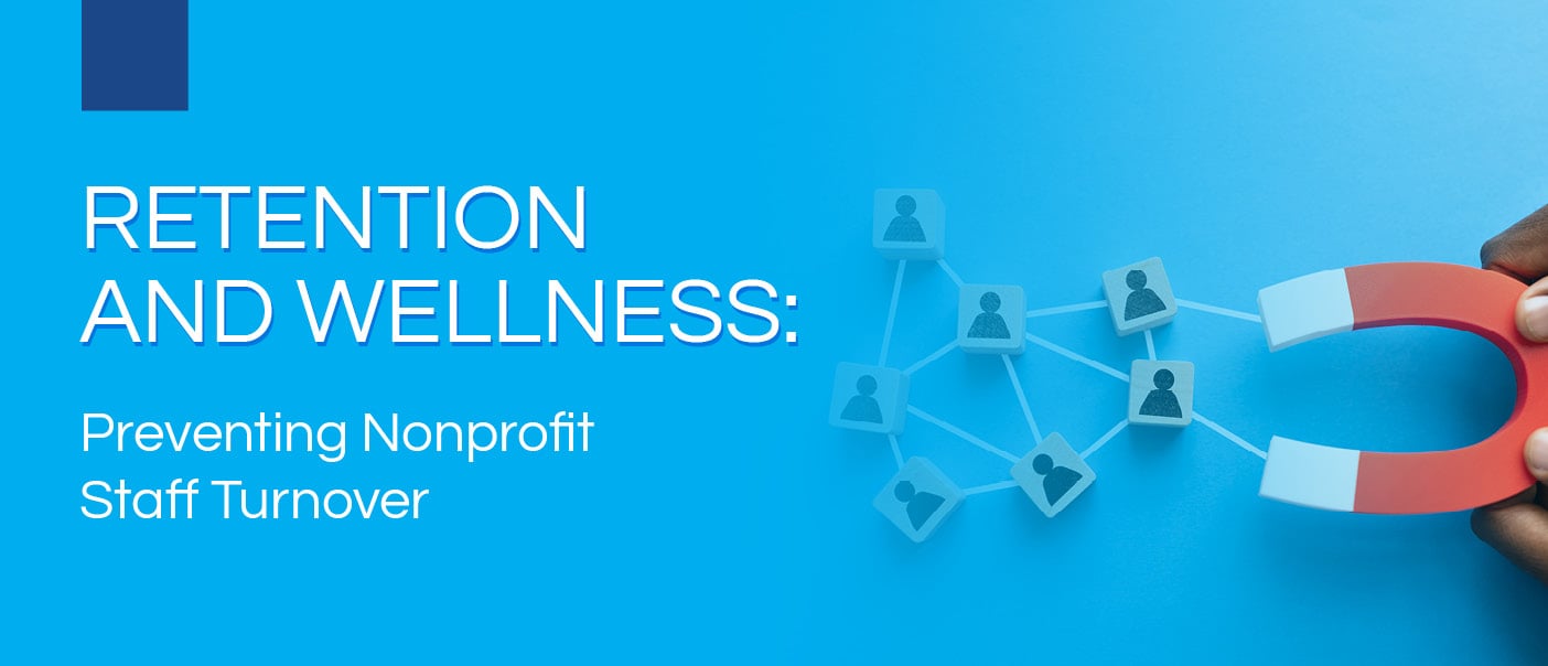 Retention and Wellness: Preventing Nonprofit Staff Turnover